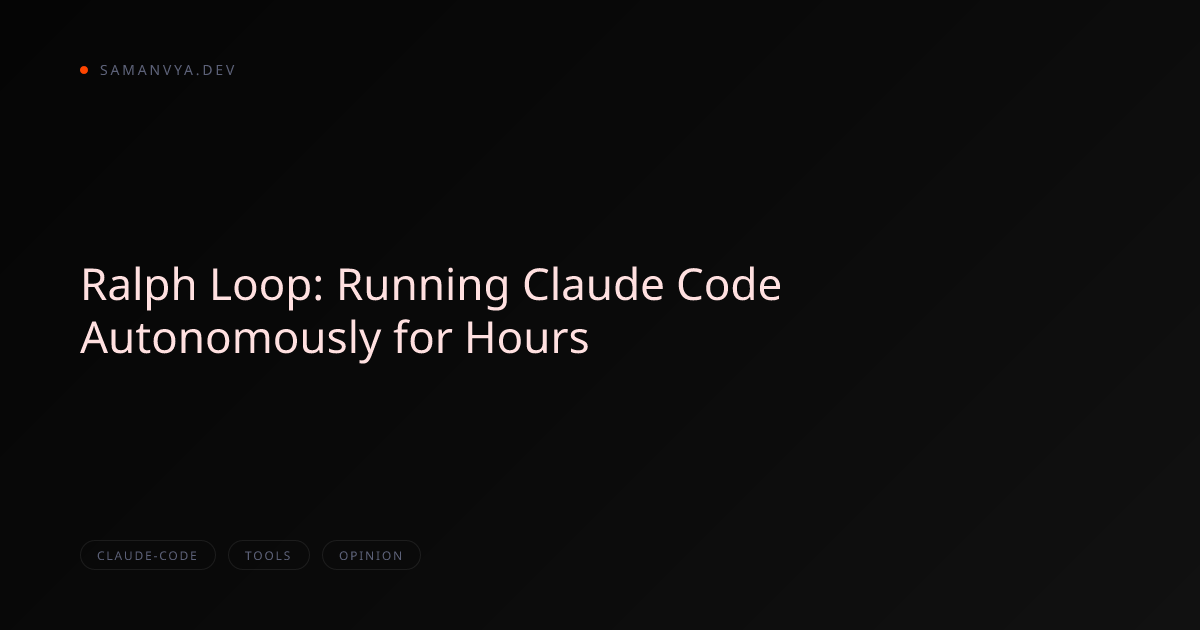 Ralph Loop: Running Claude Code Autonomously for Hours - Samanvya Tripathi